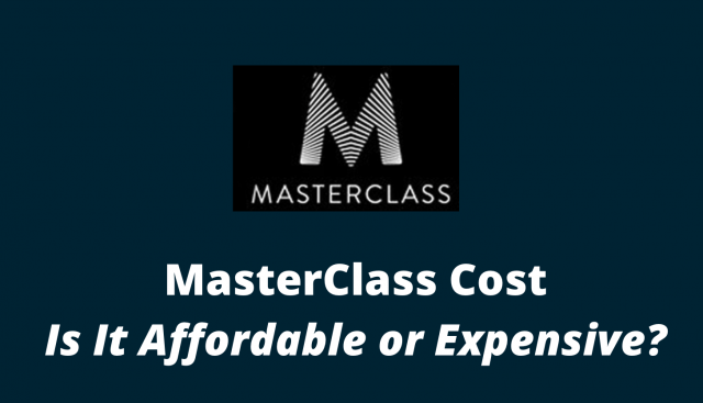 How Much Does MasterClass Cost In 2023? (Detailed Breakdown)