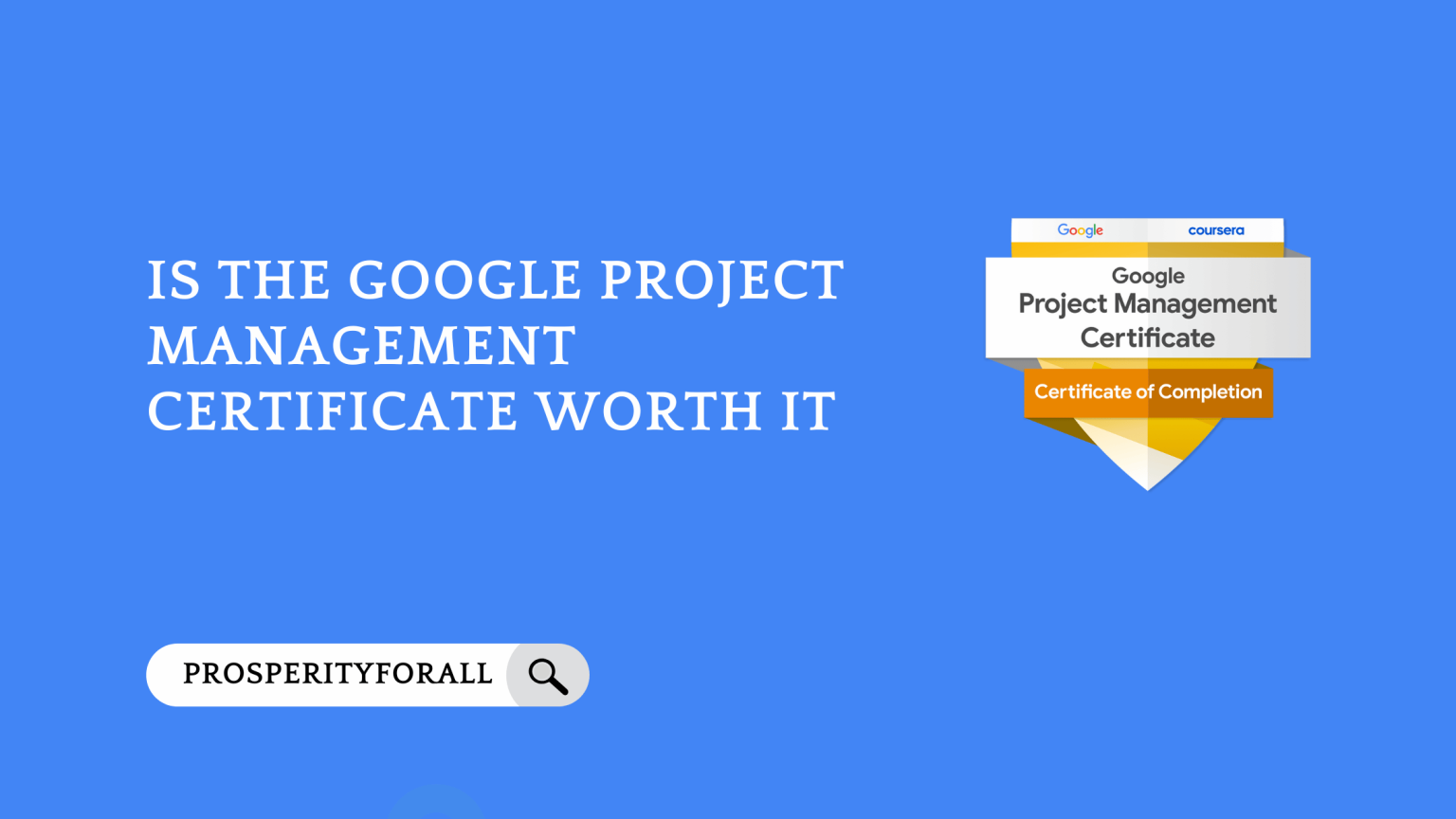 Is The Google Project Management Certificate Worth It In 2023?